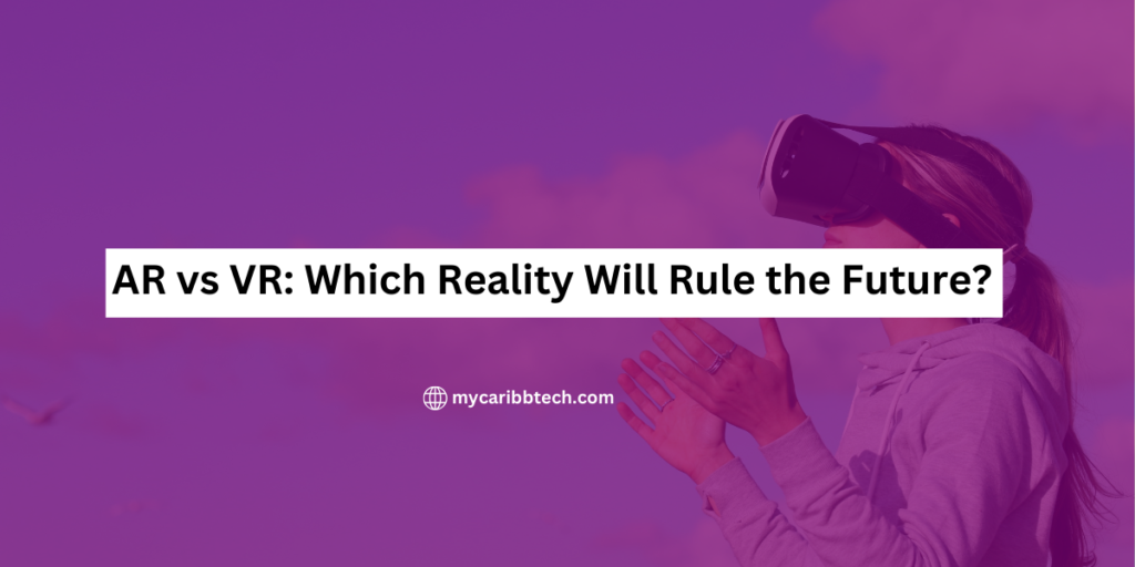 AR vs VR: Which Reality Will Rule the Future?